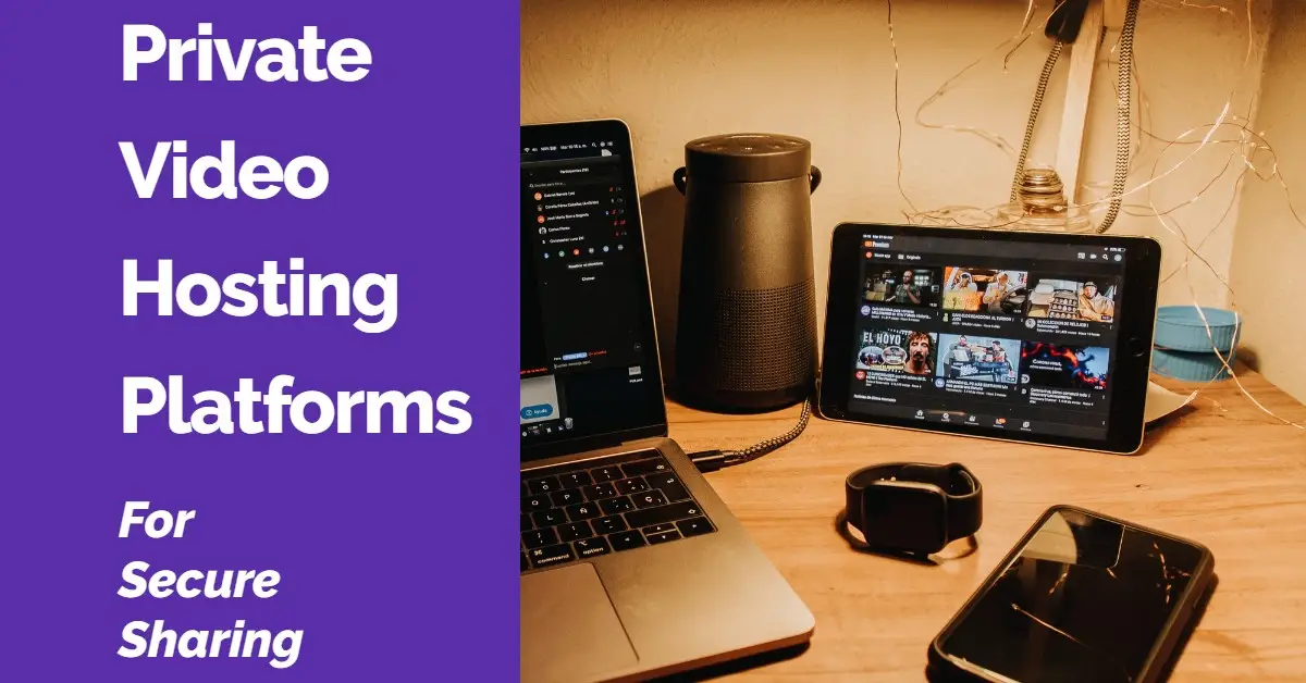 Private Video Hosting Platforms for Secure Sharing in 2022